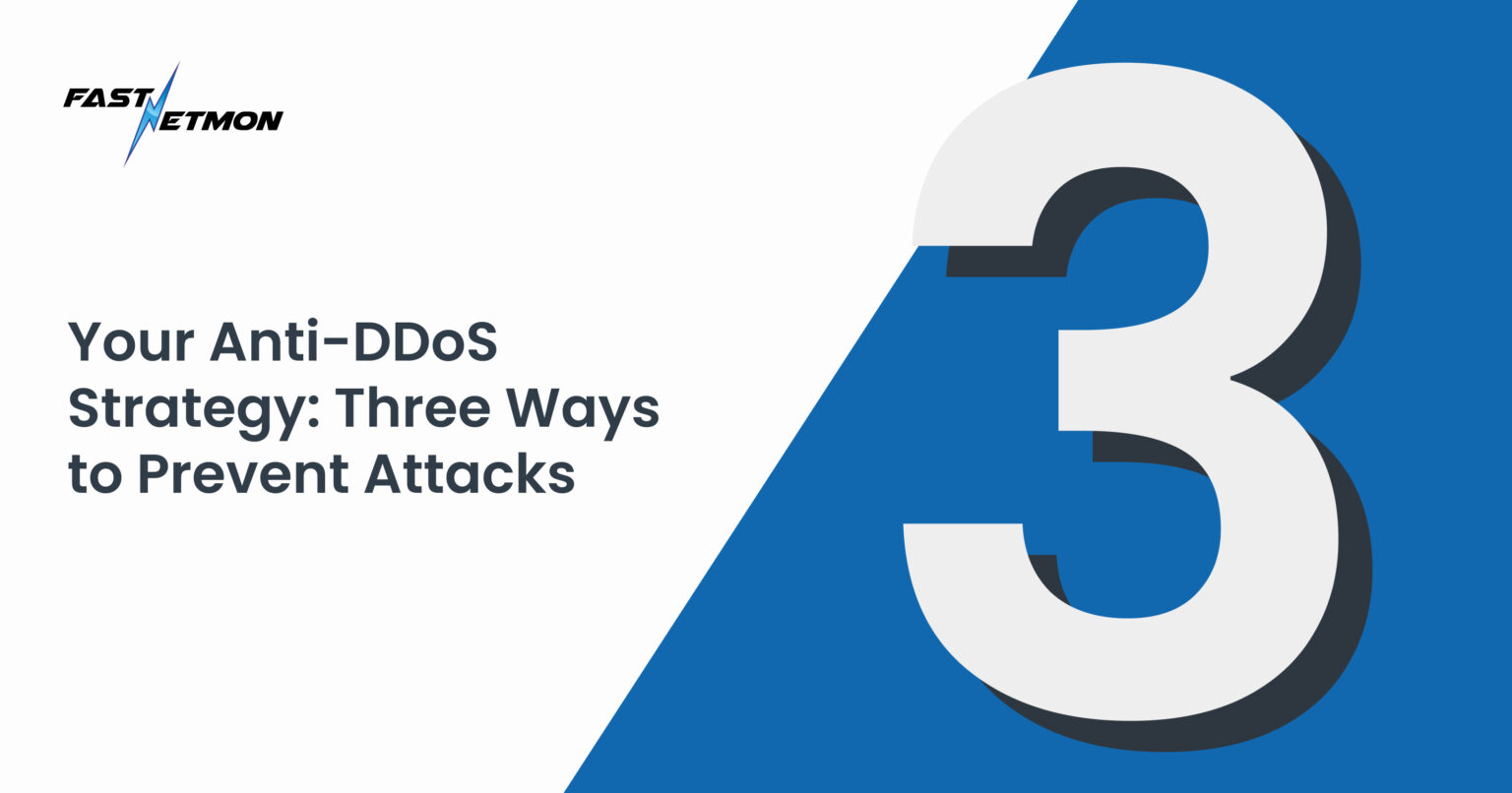 Your Anti-DDoS Strategy. Three Ways to Prevent Attacks | FastNetMon DDoS Detection Tool