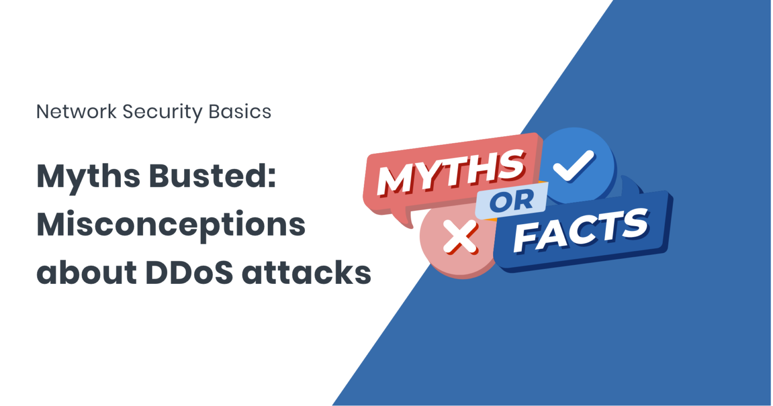 Common DDoS Myths Busted – Cybersecurity basics | FastNetMon DDoS ...